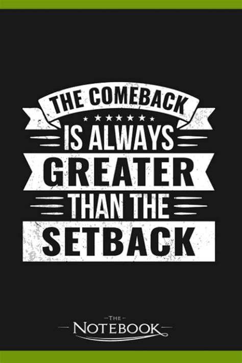 Setback Comeback Quotes Every Setback Is A Setup For A Comeback