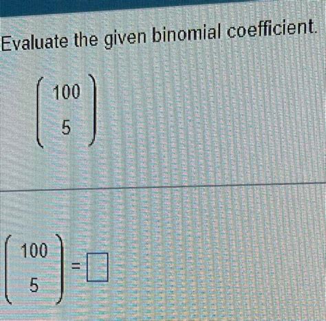 Solved Evaluate The Given Binomial Coefficient 62