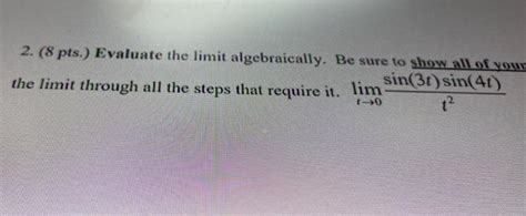 Solved 2 8 Pts Evaluate The Limit Algebraically Be Sure