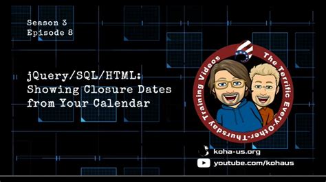 TTEOT Training Video S3E8 JQuery SQL HTML Showing Closure Dates