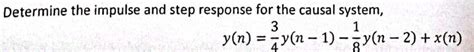 Determine The Impulse And Step Response For The Chegg