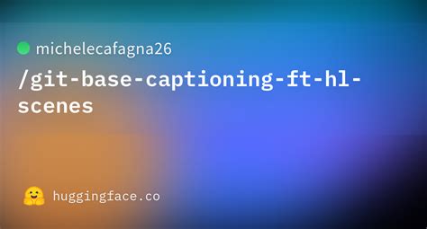 Michelecafagna26git Base Captioning Ft Hl Scenes At Main