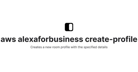 Aws Alexaforbusiness Create Profile Fig