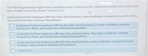 Solved The Following Sentence Might Have A Parallelism Chegg