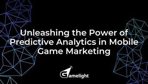 Unleashing The Power Of Predictive Analytics In Mobile Game Marketing