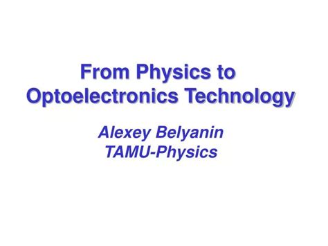 Ppt From Physics To Optoelectronics Technology Powerpoint Presentation Id 5457626