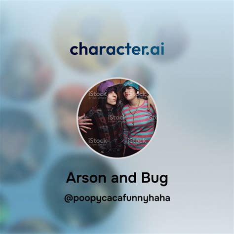 Chat With Arson And Bug Character Ai Personalized Ai For Every