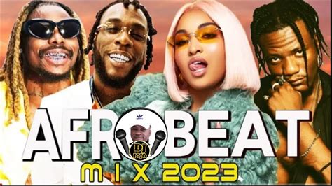 NEW AFROBEAT VIDEO MIX 2023 TOP NAIJA AFROBEAT AMAPIANO VIDEO MIX