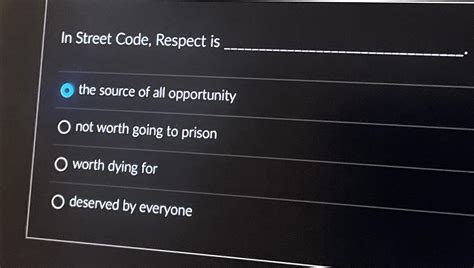 Solved In Street Code Respect Isthe Source Of All Chegg Com