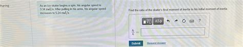 Solved As An Ice Skater Begins A Spin His Angular Speed Is Chegg