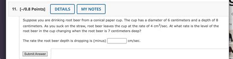 Solved Suppose You Are Drinking Root Beer From A Conical