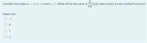 solved consider the nodes x0 −1 x1 0 and x2 1 what will be
