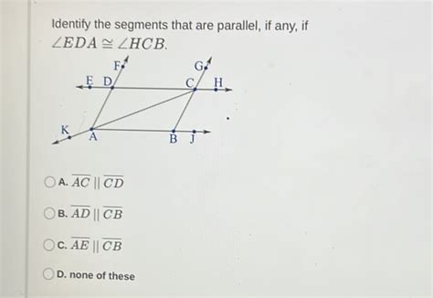 Solved Identify The Segments That Are Parallel If Any If Eda Hcb A Overline Ac