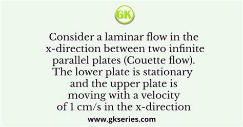 Consider A Laminar Flow In The X Direction Between Two Infinite