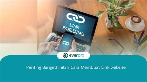 Penting Banget Inilah Cara Membuat Link Website Everpro