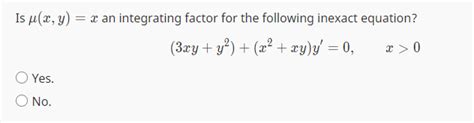 solved is μ x y x an integrating factor for the following