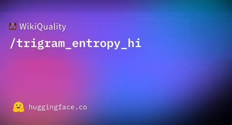 Wikiqualitytrigramentropyhi · Datasets At Hugging Face