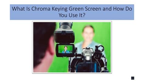 Ppt What Is Chroma Keying Green Screen And How Do You Use It