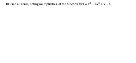 Solved 10 Find All Zeros Noting Multiplicities Of The