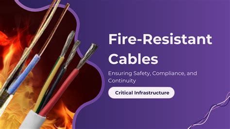 Fire Resistant Cables Ensuring Safety Compliance And Continuity In