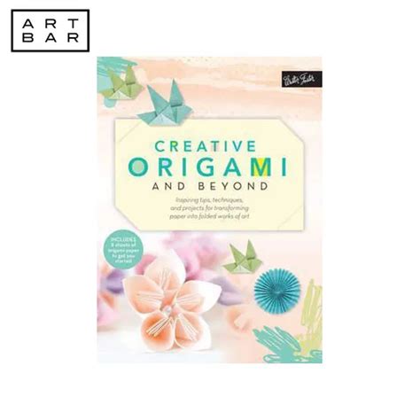 Creative Origami And Beyondinspiring Tipstechniques And Projects