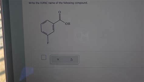 Solved Write The IUPAC Name Of The Following Chegg