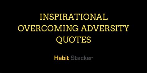 40 Inspirational Overcoming Adversity Quotes Habit Stacker