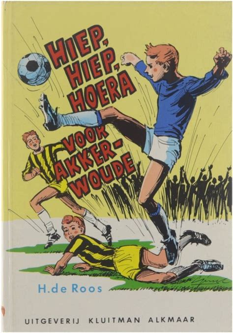Hiep Hiep Hoera Voor Akkerwoude H De Roos 9789020665222 Boeken