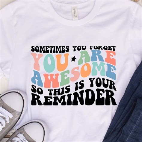 Sometimes You Forget You Are Awesome So There Is Your Reminder Svg Etsy