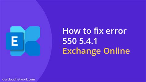 How To Fix Error 550 5 4 1 In Exchange Online