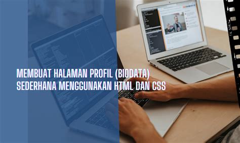 Membuat Halaman Profil Biodata Sederhana Menggunakan Html Dan Css