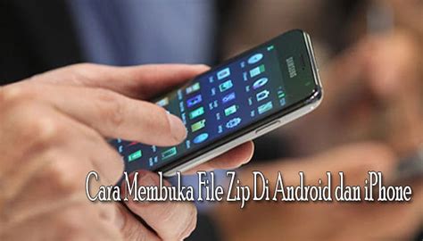 2 Cara Membuka File ZIP Di Smartphone Android Dan IPhone Sangat Mudah