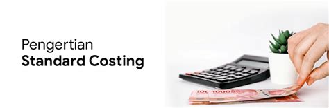 Pengertian Standard Costing Dan Bedanya Dengan Actual Costing
