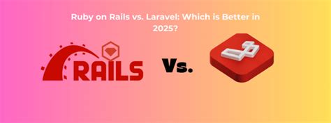 Ruby On Rails Vs Laravel Which Is Better In 2025 RailsCarma Ruby