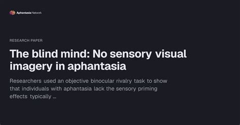 The Blind Mind No Sensory Visual Imagery In Aphantasia