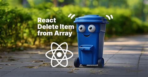 Deleting Items From Arrays In React An Essential Guide