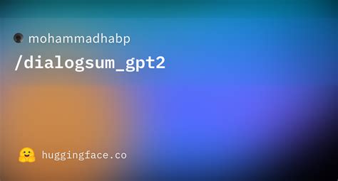 Mohammadhabp Dialogsum Gpt2 Hugging Face