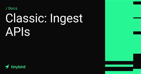 Classic Ingest Apis · Tinybird Docs
