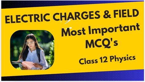 Electric Charges And Field Class 12 Physics Most Important Multiple
