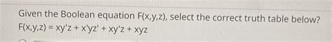 Solved Given The Boolean Equation F X Y Z Select The Chegg