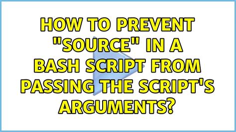 how to prevent source in a bash script from passing the script s