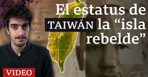 El Origen De La División Entre China Y Taiwán Video La Prensa Gráfica
