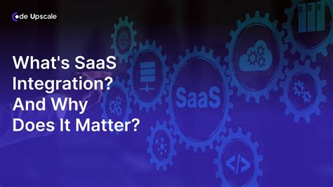 Whats Saas Integration And Why Does It Matter