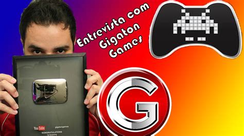 Entrevista Com O Gigaton Games Youtube