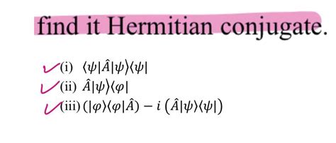 Solved Find It Hermitian Conjugate Vi Av 1 Ii Av Iii