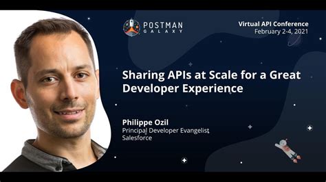 Apis At Scale For A Great Developer Experience Philippe Ozil Salesforce Postman Galaxy 2021