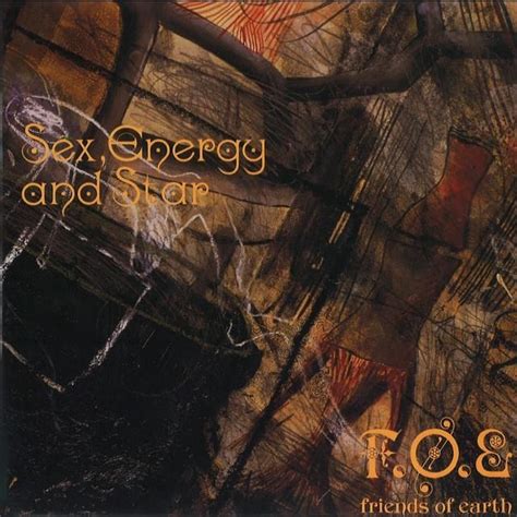 Friends Of Earth Sex Energy And Star Lyrics And Tracklist Genius
