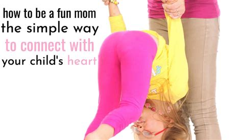 How To Be A Fun Mom The Simple Way 10 Easy Ideas For Real Life