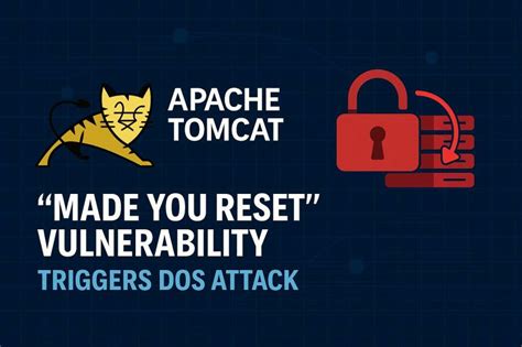 Apache Tomcat “made You Reset” Vulnerability A New Dos Threat