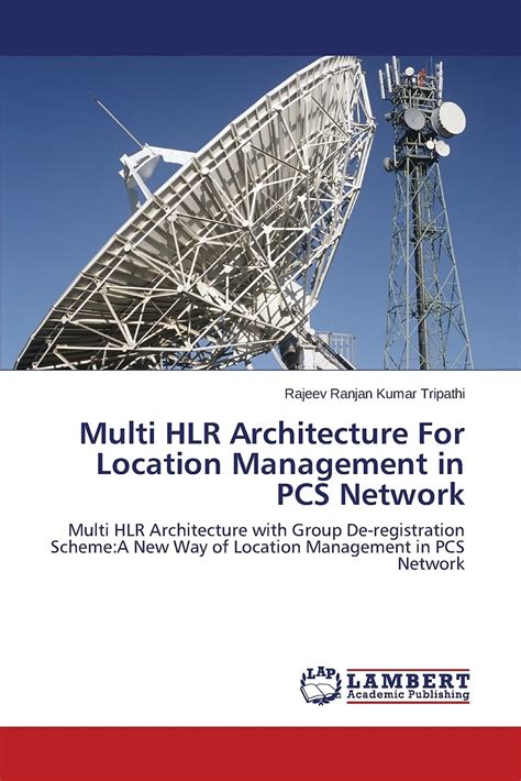 Buy Multi Hlr Architecture For Location Management In Pcs Network Online At Desertcartindia Buy Multi Hlr Architecture For Location Management In Pcs Network Online At Desertcartindia
